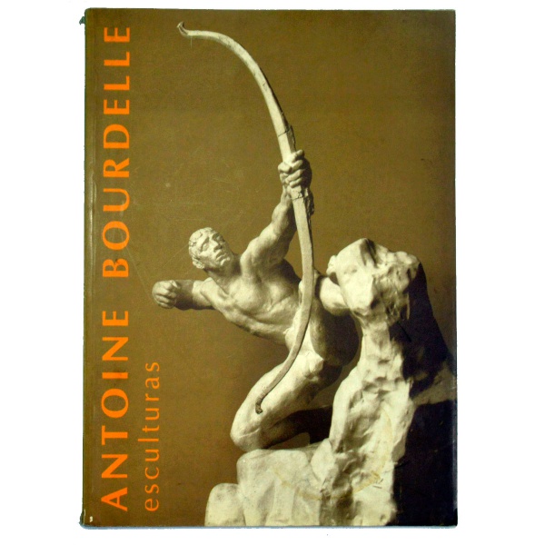 LIVRO - Antoine Bourdelle 1861 - 1929 Esculturas. Véron
