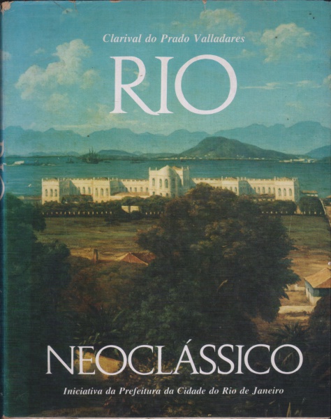 Livro - Rio Neoclássico. Autor: Clarival do Prado Valla