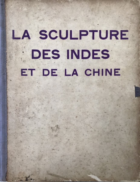 LA SCULPTURE DES INDES ET DE LA CHINE | RENÉ GROUSSET