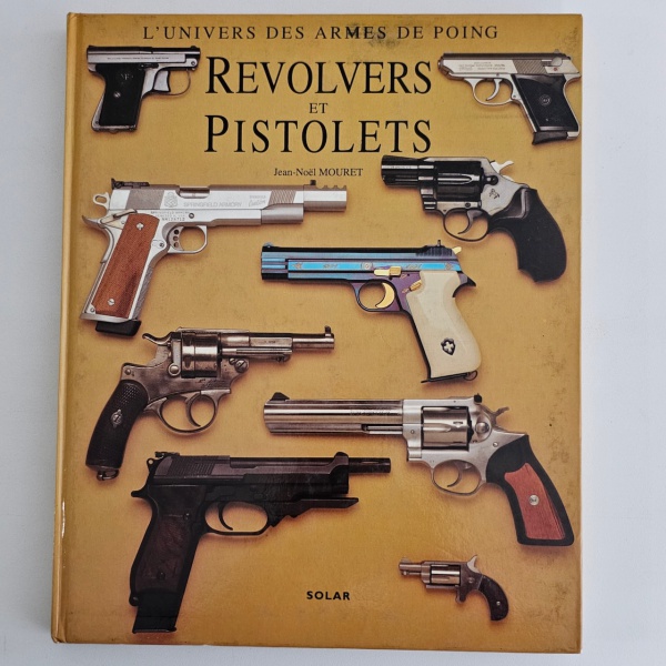 L'Universe des Armes de Poing - Revolvers et Pistol