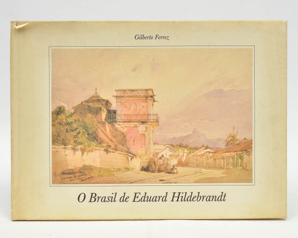 LIVRO. GILBERTO FERREZ, "O BRASIL DE EDUARD HILDEBR