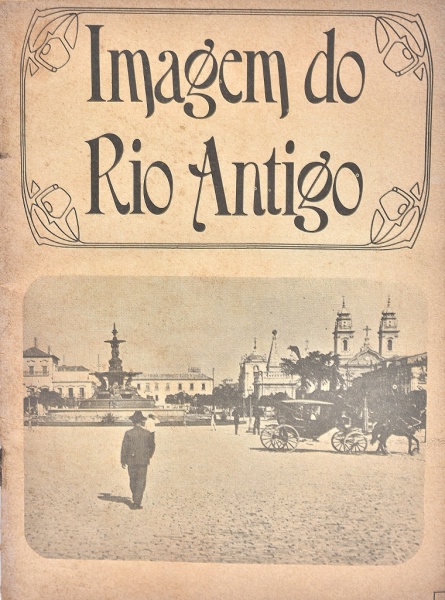 Opúsculo.- Imagem do Rio Antigo. Publicado pela Seleçõ